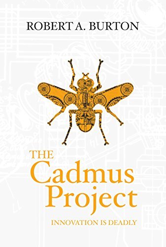 The Cadmus Project: Innovation is Deadly by Robert A. Burton | Goodreads