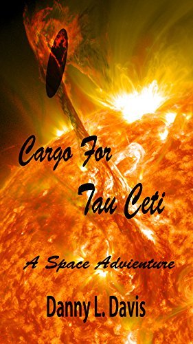 Cargo for Tau Ceti (Cargo #1) by Danny L. Davis | Goodreads
