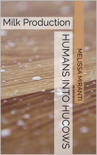 Humans Into Hucows: Milk Production by Melissa Miranti | Goodreads