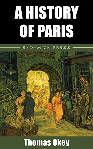A History of Paris by Thomas Okey | Goodreads