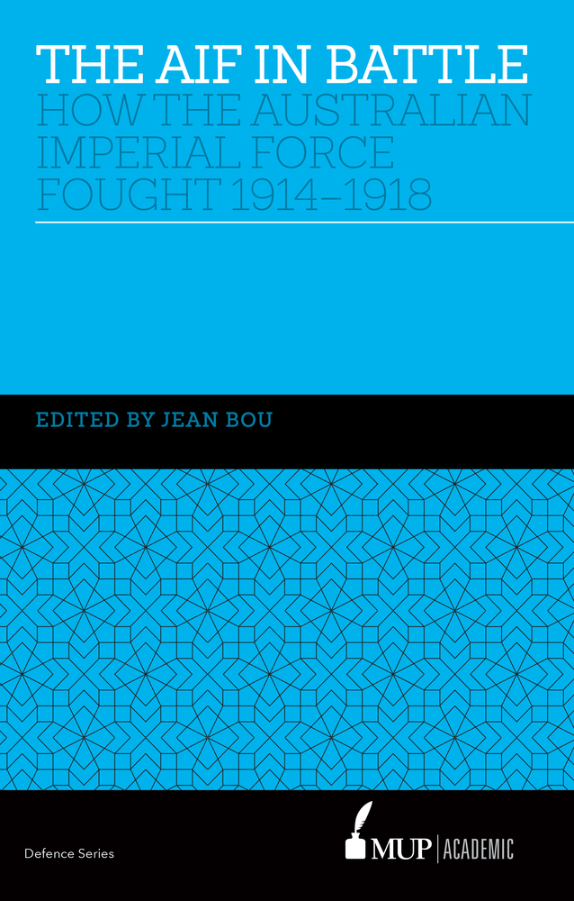 The AIF in Battle: How the Australian Imperial Force Fought, 1914-1918 ...