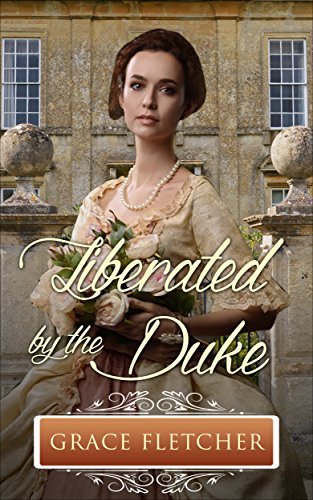 Liberated by the Duke by Grace Fletcher | Goodreads