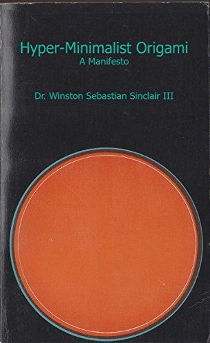 Hyper-Minimalist Origami: A Manifesto by Winston Sinclair | Goodreads