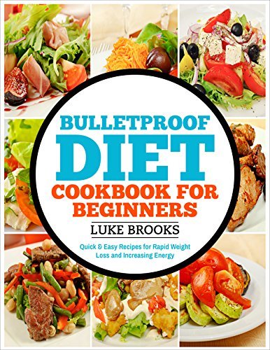 Bulletproof Diet: Cookbook for Beginners: Quick and Easy Recipes for ...