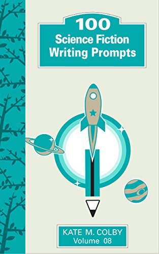 100 Science Fiction Writing Prompts by Kate M. Colby | Goodreads