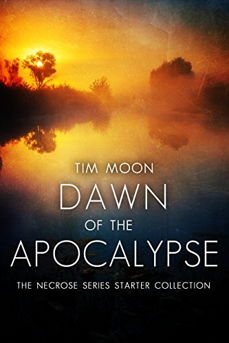 Dawn of the Apocalypse (Necrose #1-1.5) by Tim Moon | Goodreads