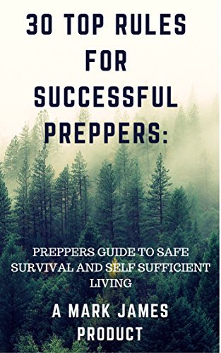 30 Top Rules for Successful Preppers: Preppers Guide to Safe Survival ...