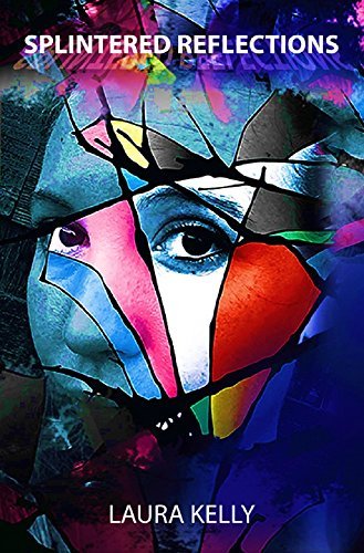 Splintered Reflections by Laura Kelly | Goodreads