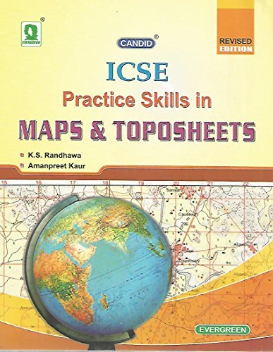 ICSE Practice Skills in Maps & Toposheets (Class 10) by K S Randhawa ...