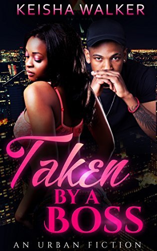 Taken by a Boss by Keisha Walker | Goodreads