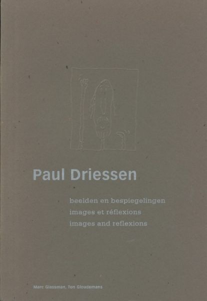 Paul Driessen: beelden en bespiegelingen by Marc Glassman | Goodreads