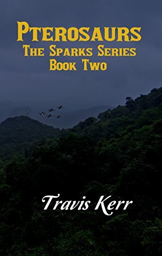 Pterosaurs (The Sparks Series Book 2) by Travis Kerr | Goodreads