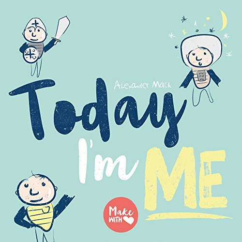 Today I’m me - A way to motivate your Kids by Alexander Mack | Goodreads