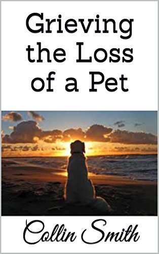 Grieving the Loss of a Pet by Collin Smith | Goodreads