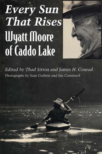 Every Sun That Rises: Wyatt Moore of Caddo Lake by Thad Sitton | Goodreads