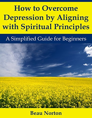 How to Overcome Depression by Aligning with Spiritual Principles: A ...