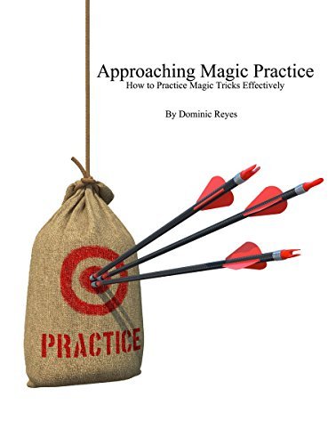 Approaching Magic Practice: How to Practice Magic Tricks by Dominic ...