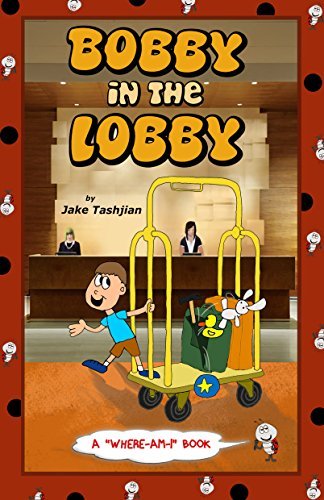 Bobby in the Lobby: A Where-Am-I Book (Where Am I 1) by Jake Tashjian ...