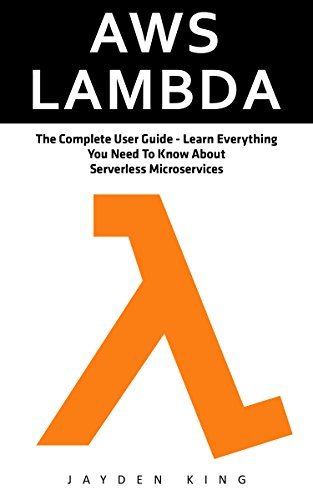 AWS Lambda: The Complete User Guide - Learn Everything You Need To Know About Serverless ...