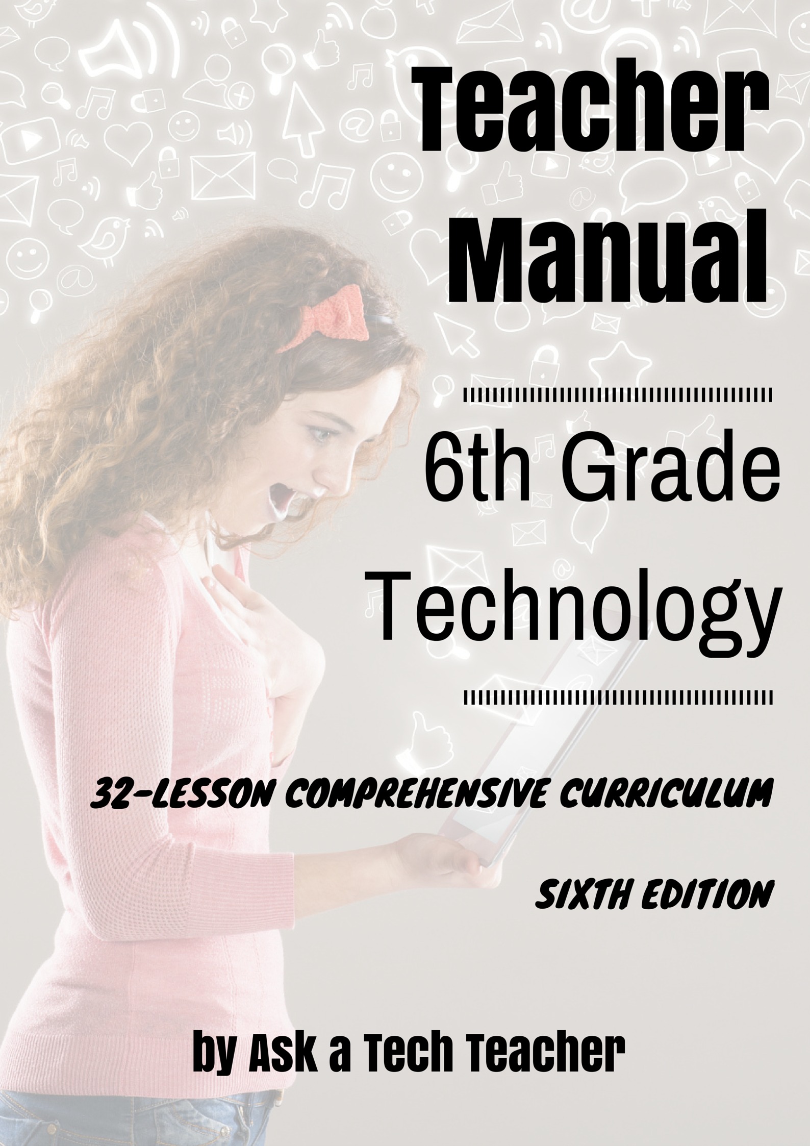 6th Grade Technology--32-lesson Comprehensive Curriculum by Ask a Tech ...