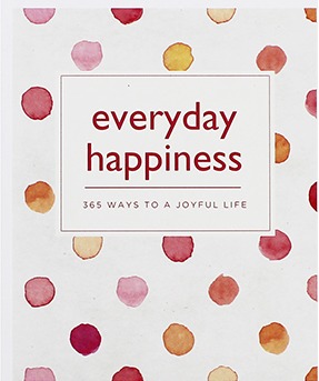 Everyday Happiness: 365 Ways to a Joyful Life by Emma Hill | Goodreads