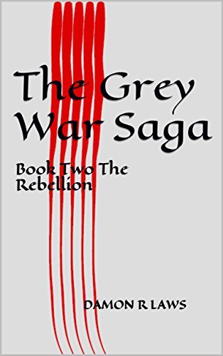 The Rebellion (The Grey War Saga, #2) by Damon R Laws | Goodreads