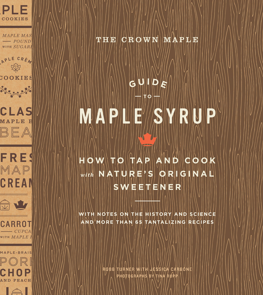The Crown Maple Guide to Maple Syrup: How to Tap and Cook with Nature's ...