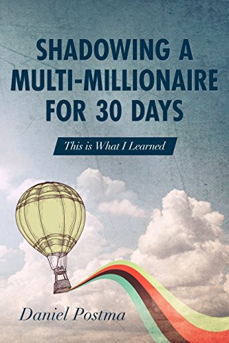 Shadowing A Multi-Millionaire For 30 Days: This is Everything I Learned ...