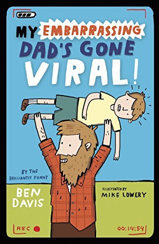 My Embarrassing Dad's Gone Viral! by Ben Davis | Goodreads