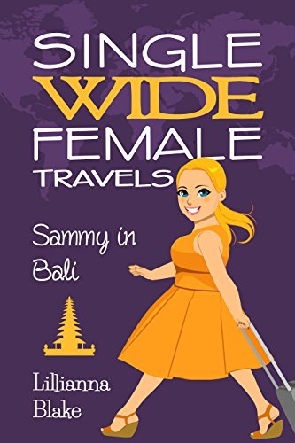 Sammy in Bali (Single Wide Female Travels, #7) by Lillianna Blake ...
