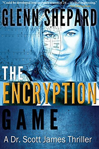 The Encryption Game (Dr. Scott James Thriller #4) by Glenn Shepard ...