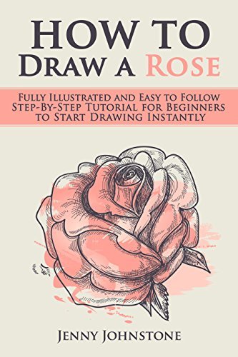 How to Draw a Rose: Fully Illustrated and Easy to Follow Step-By-Step ...