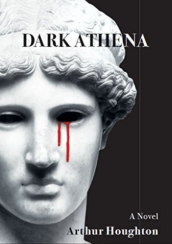 Dark Athena: A Novel by Arthur Houghton | Goodreads
