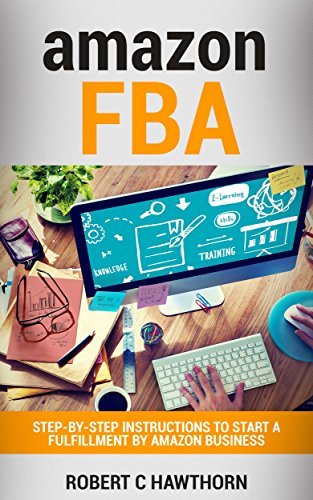 Amazon FBA: Step-By-Step Instructions To Start A Fulfillment By Amazon ...
