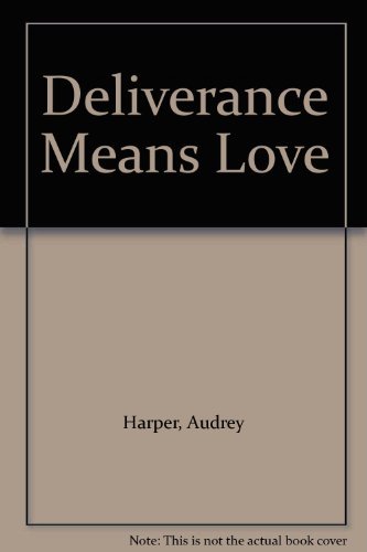 Deliverance Means Love by Audrey Harper | Goodreads