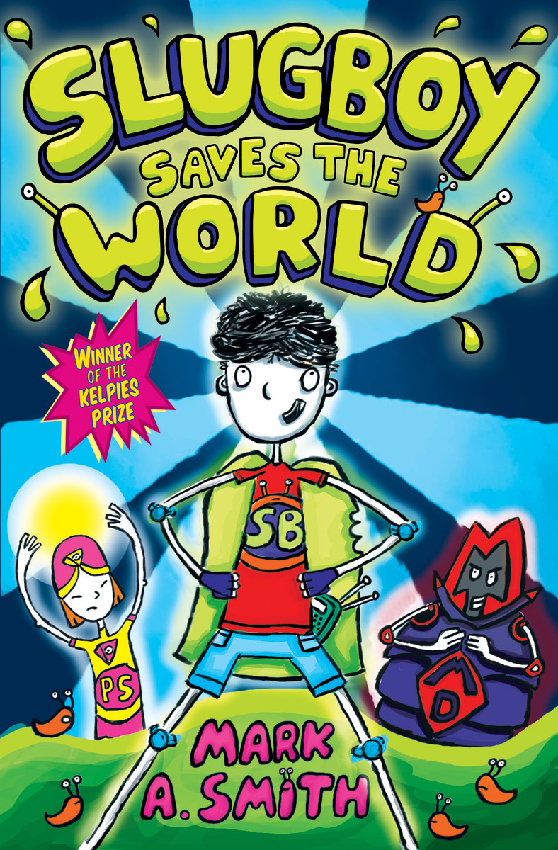 Slugboy Saves the World (Kelpies) by Mark A. Smith | Goodreads