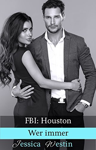 Wer immer (FBI: Houston 2) (German Edition) by Jessica Westin | Goodreads