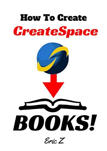 How To Painlessly Create CreateSpace KDP Books: The Quickest and ...