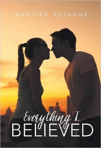 Everything I Believed by Jennifer Suzanne | Goodreads