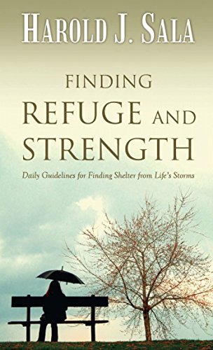 Finding Refuge and Strength: Daily Guidelines for Finding Shelter From ...
