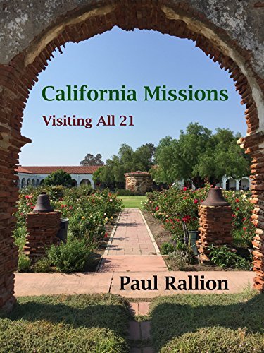 California Missions: Visiting All 21 by Paul Rallion | Goodreads
