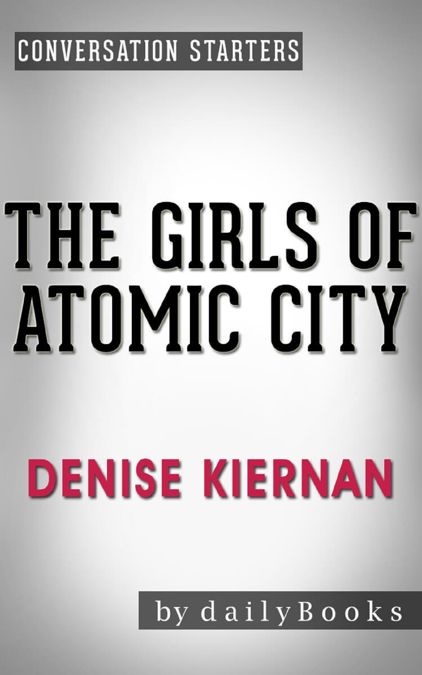 The Girls of Atomic City: by Denise Kiernan | Conversation Starters by ...