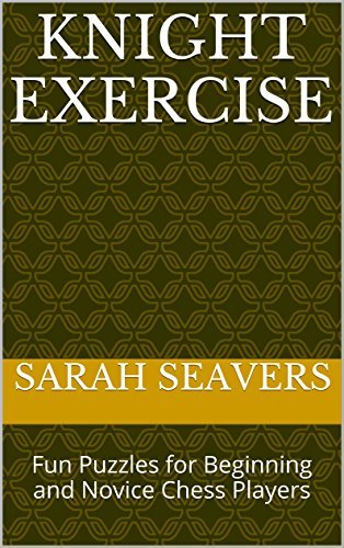 Knight Exercises: Fun Puzzles for Beginning and Novice Chess Players by ...