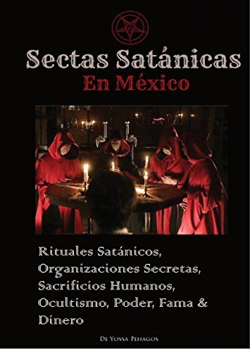 Sectas Satanicas En Mexico Rituales Satánicos Ocultismo Dinero Fama