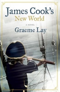 James Cook's New World by Graeme Lay | Goodreads