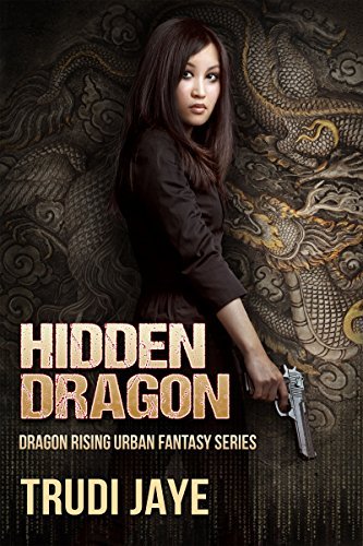 Hidden Dragon (Dragon Rising Urban Fantasy Series #1) by Trudi Jaye ...