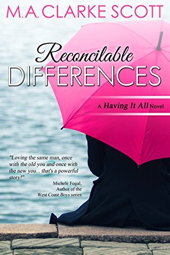 Reconcilable Differences (Having It All #1) by M.A. Clarke Scott ...