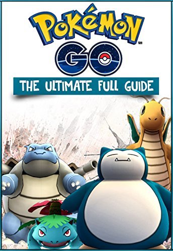 Pokemon Go The Ultimate Full Guide by Clarence Lefort | Goodreads