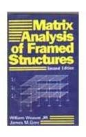 Matrix Analysis Of Framed Structures, 2E (Pb) by William Weaver | Goodreads