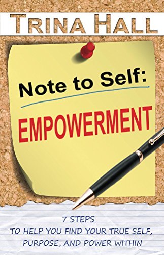 Note to Self: Empowerment: 7 Steps to Help You Find Your True Self ...